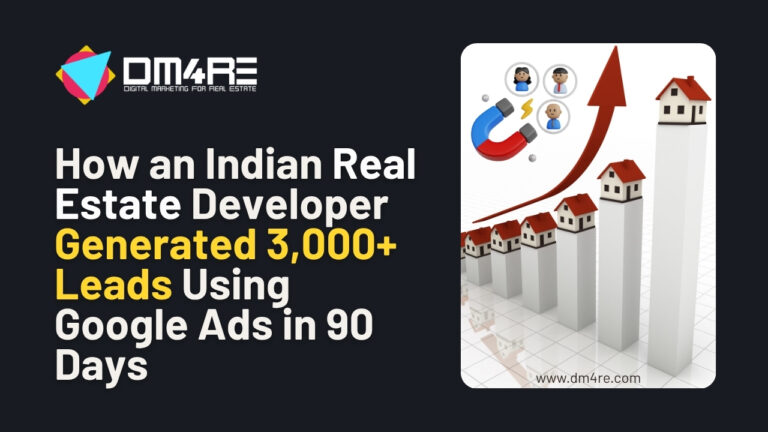 How An Indian Real Estate Developer Generated 3,000+ Leads Using Google ...
